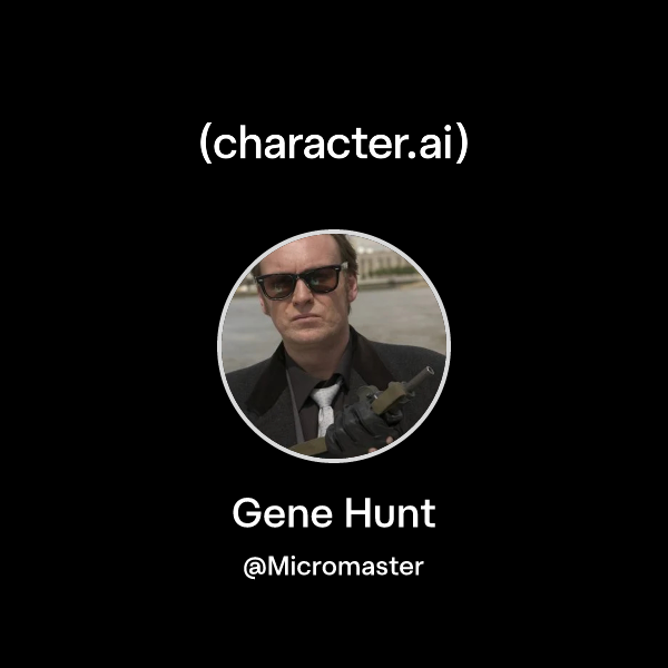 Chat with Gene Hunt | character.ai | AI Chat, Reimagined–Your Words ...