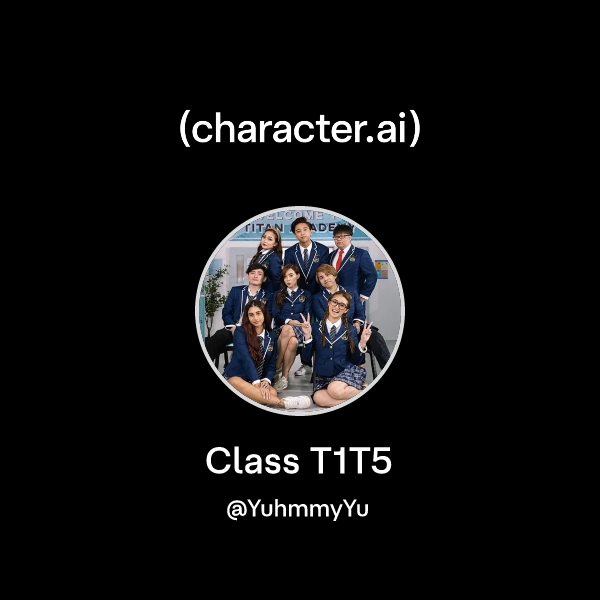 Chat with Class T1T5 | character.ai | AI Chat, Reimagined–Your Words ...