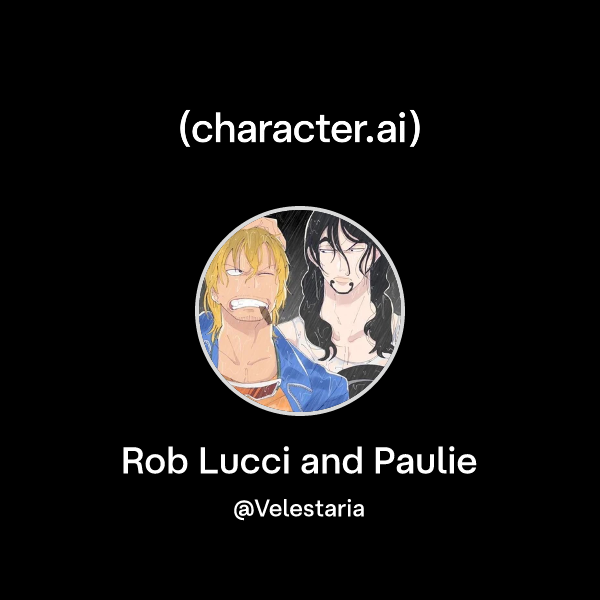 Chat with Rob Lucci and Paulie | character.ai | Personalized AI for every moment of your day