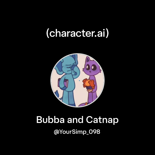 Chat with Bubba and Catnap | character.ai | AI Chat, Reimagined–Your ...