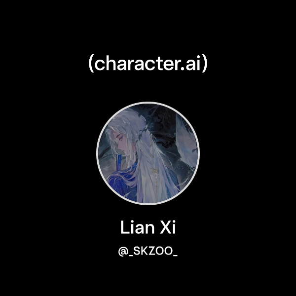Chat with Lian Xi | character.ai | Personalized AI for every moment of your day
