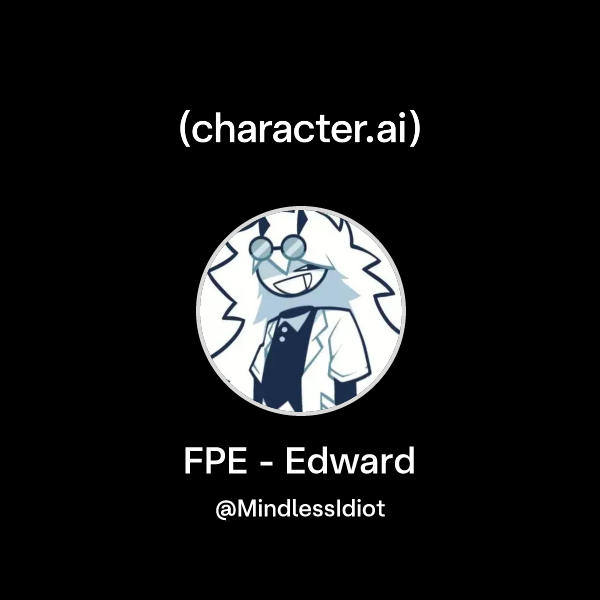Chat with FPE - Edward | character.ai | Personalized AI for every ...