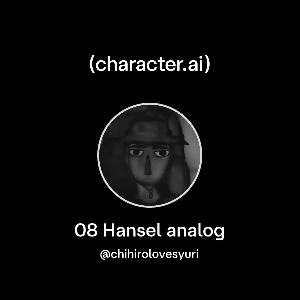 Chat with 08 Hansel analog | character.ai | AI Chat, Reimagined–Your ...