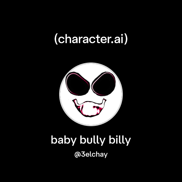 Chat with baby bully billy | character.ai | AI Chat, Reimagined–Your ...