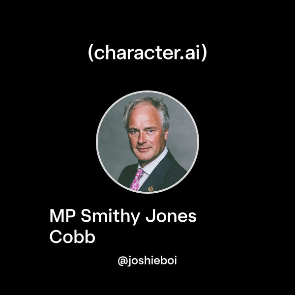 Chat with MP Smithy Jones Cobb | character.ai | Personalized AI for ...