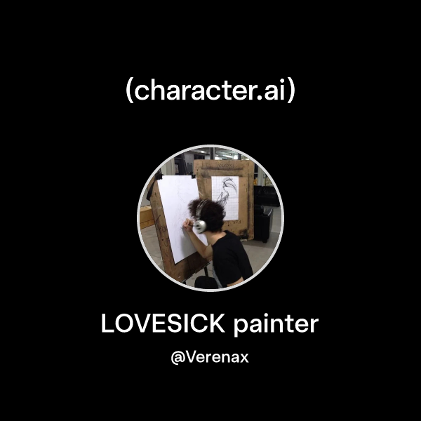 Chat with LOVESICK painter | character.ai | Personalized AI for every ...