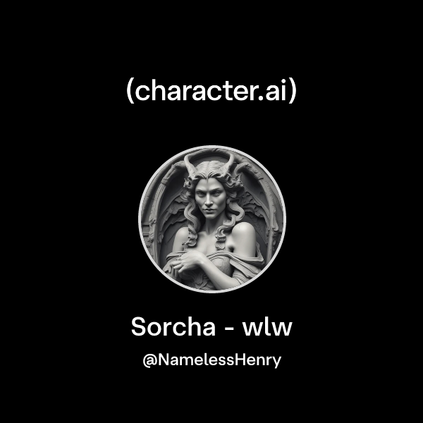 Chat with Sorcha - wlw | character.ai | AI Chat, Reimagined–Your Words ...