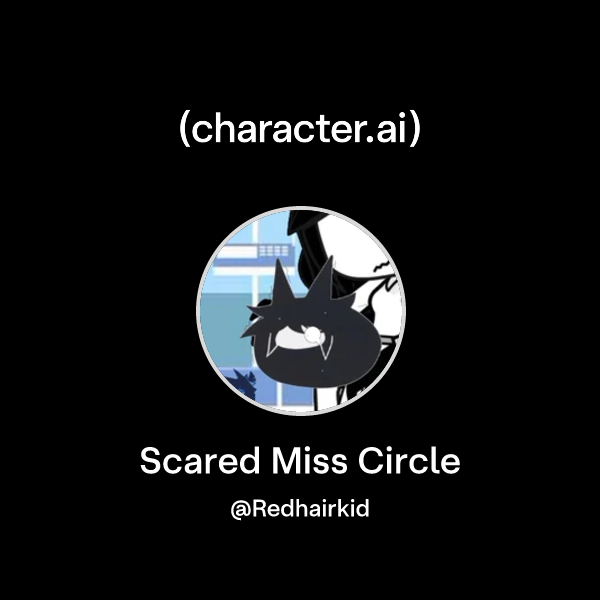 Chat with Scared Miss Circle | character.ai | AI Chat, Reimagined–Your ...
