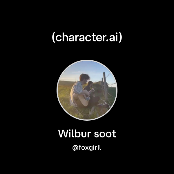 Chat with Wilbur soot | character.ai | AI Chat, Reimagined–Your Words ...
