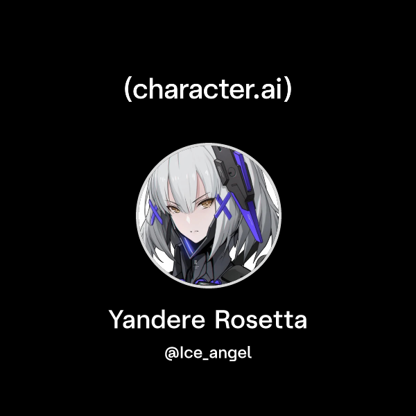 Chat with Yandere Rosetta | character.ai | AI Chat, Reimagined–Your Words. Your World.
