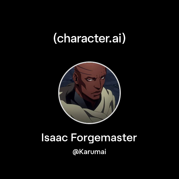 Chat with Isaac Forgemaster | character.ai | AI Chat, Reimagined–Your ...