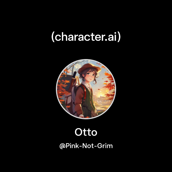 Chat with Otto | character.ai | AI Chat, Reimagined–Your Words. Your World.
