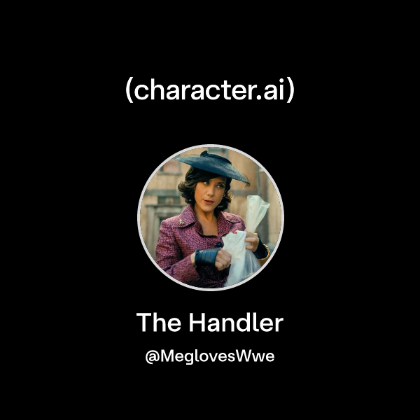 Chat with The Handler | character.ai | Personalized AI for every moment ...