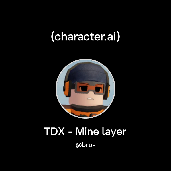 Chat with TDX - Mine layer | character.ai | AI Chat, Reimagined–Your ...