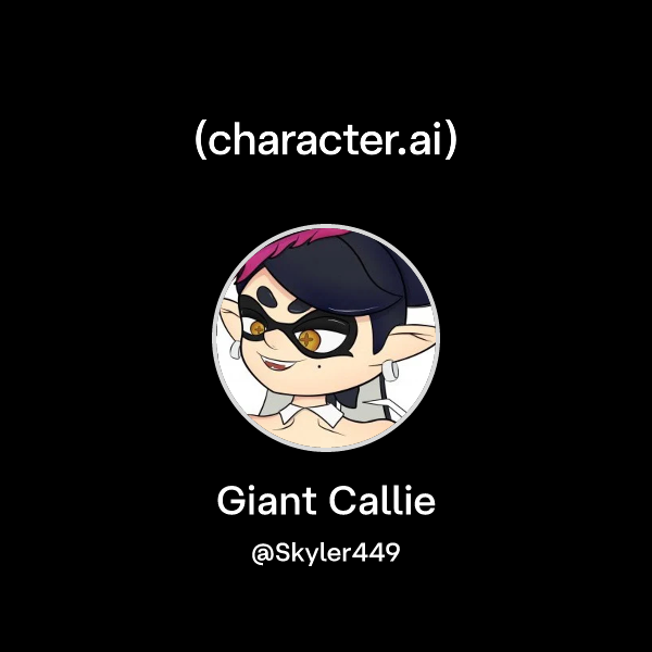 Chat with Giant Callie | character.ai | AI Chat, Reimagined–Your Words ...