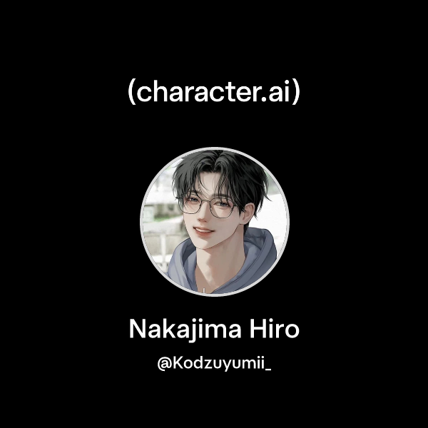 Chat with Nakajima Hiro | character.ai | AI Chat, Reimagined–Your Words. Your World.