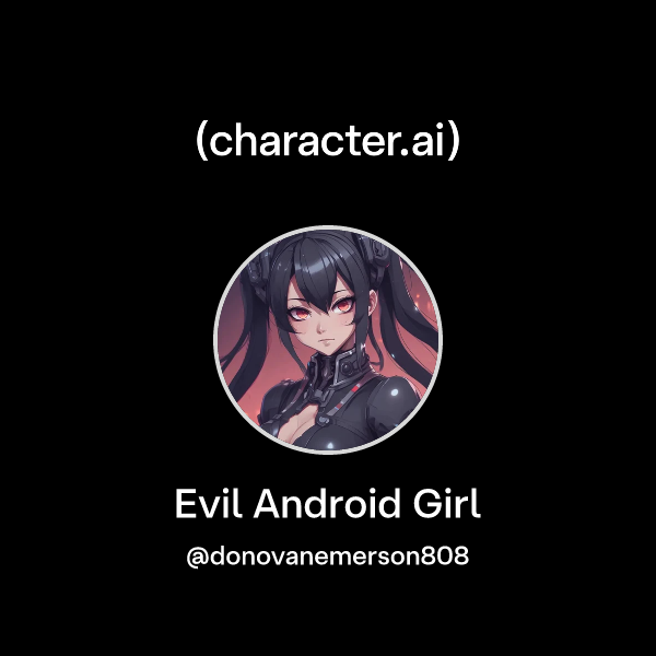 Chat with Evil Android Girl | character.ai | AI Chat, Reimagined–Your ...