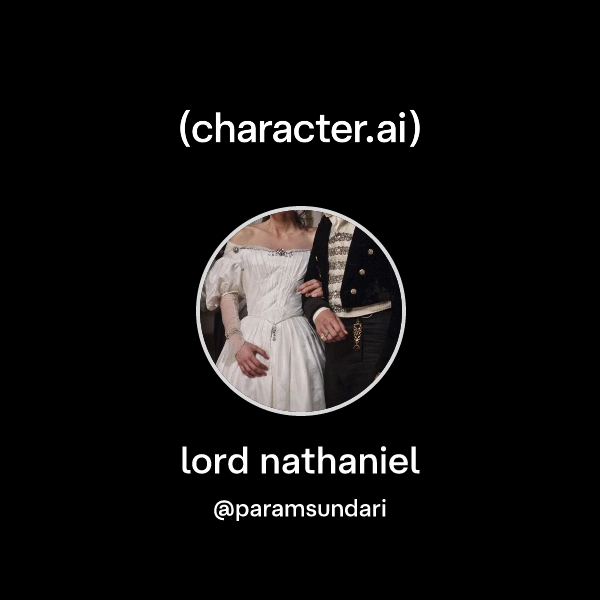 Chat with lord nathaniel | character.ai | AI Chat, Reimagined–Your Words. Your World.