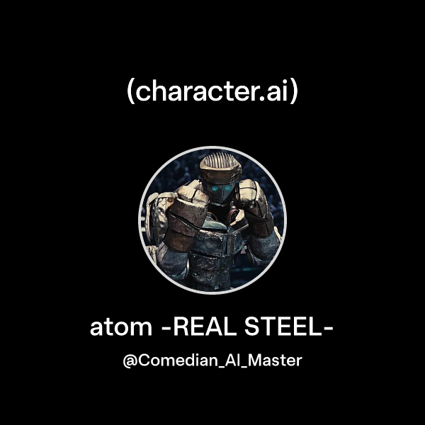Chat with atom -REAL STEEL- | character.ai | AI Chat, Reimagined–Your ...
