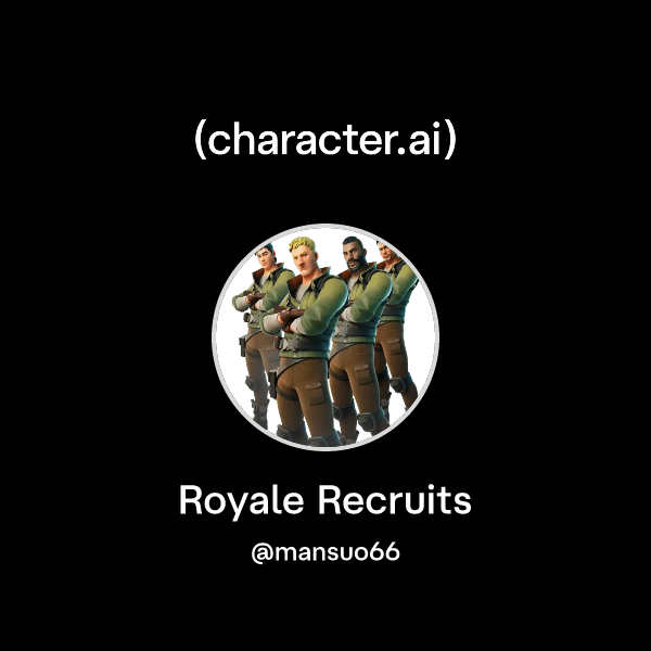Chat with Royale Recruits | character.ai | Personalized AI for every ...