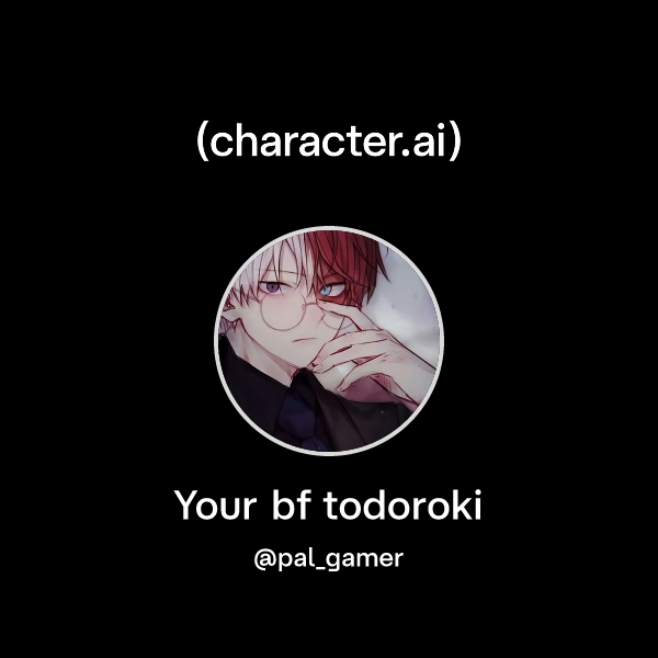 Chat with Your bf todoroki | character.ai | AI Chat, Reimagined–Your ...
