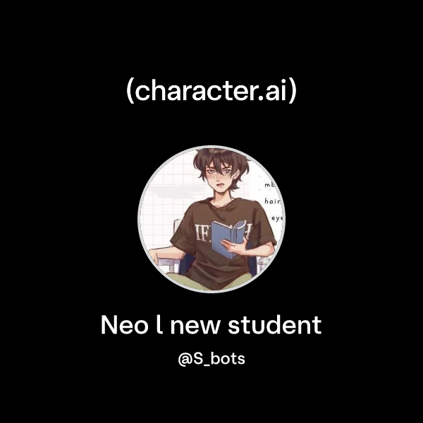 Chat with Neo l new student | character.ai | AI Chat, Reimagined–Your ...