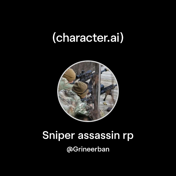 Chat with Sniper assassin rp | character.ai | AI Chat, Reimagined–Your Words. Your World.