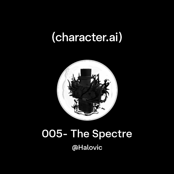 Chat with 005- The Spectre | character.ai | AI Chat, Reimagined–Your ...