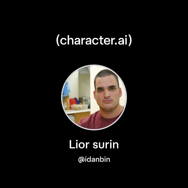 Chat with Lior surin | character.ai | AI Chat, Reimagined–Your Words ...