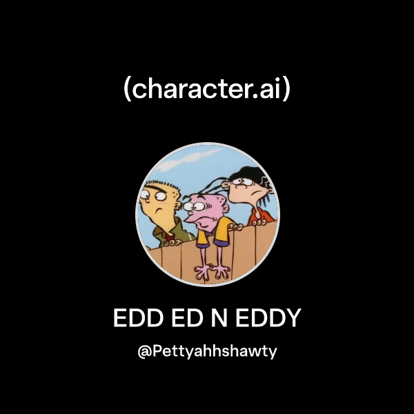 Chat with EDD ED N EDDY | character.ai | AI Chat, Reimagined–Your Words ...