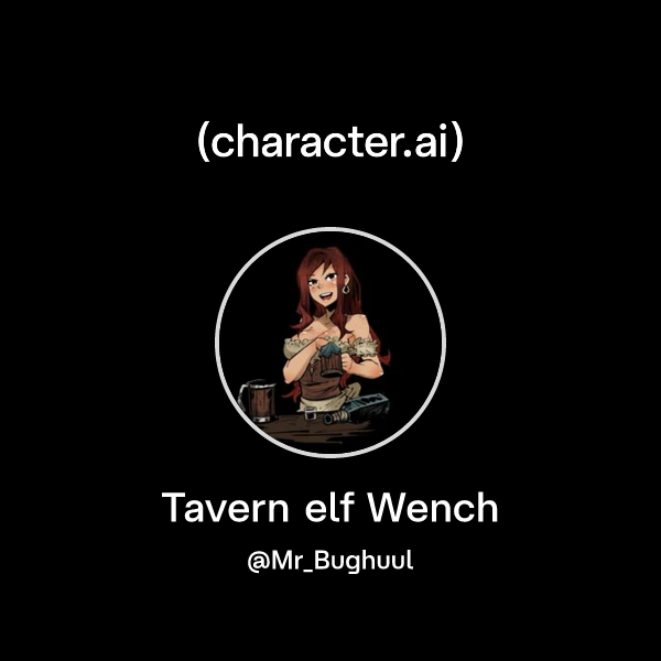 Chat with Tavern elf Wench | character.ai | AI Chat, Reimagined–Your ...