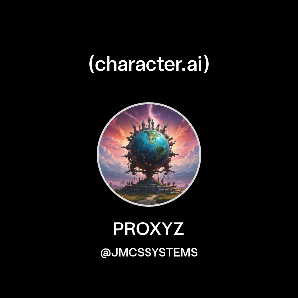 Chat with PROXYZ | character.ai | AI Chat, Reimagined–Your Words. Your ...