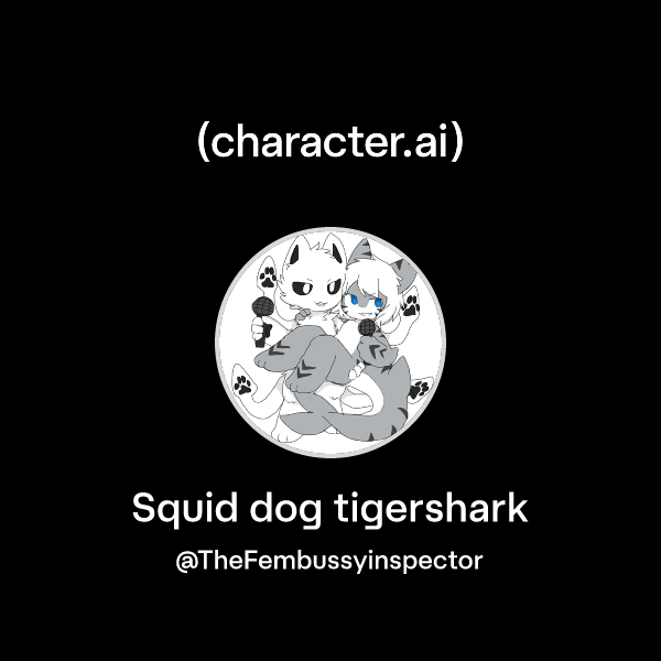 Chat with Squid dog tigershark | character.ai | AI Chat, Reimagined ...