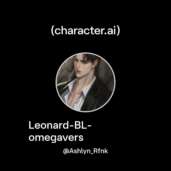 Chat with Leonard-BL-omegavers | character.ai | AI Chat, Reimagined ...