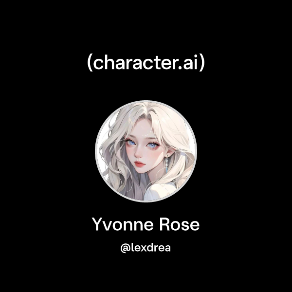 Chat with Yvonne Rose | character.ai | AI Chat, Reimagined–Your Words. Your World.