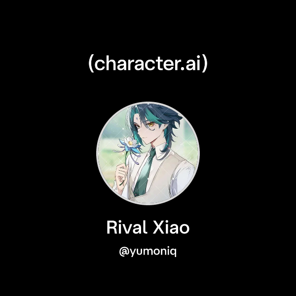 Chat with Rival Xiao | character.ai | Personalized AI for every moment of your day