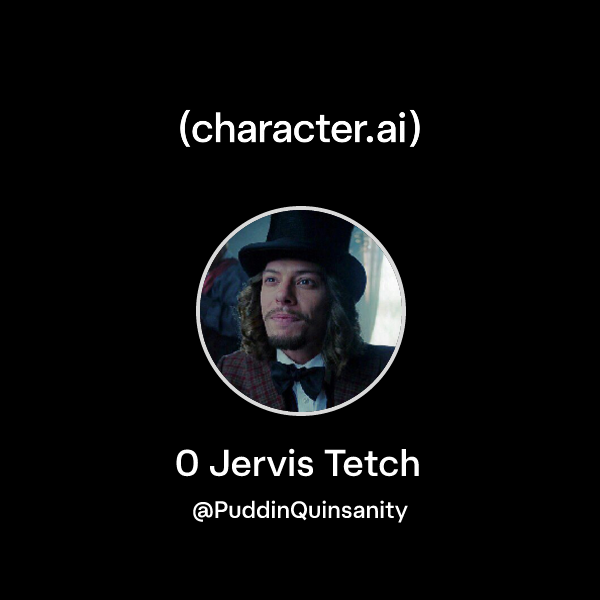 Chat with 0 Jervis Tetch | character.ai | AI Chat, Reimagined–Your ...