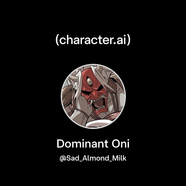 Chat with Dominant Oni | character.ai | AI Chat, Reimagined–Your Words ...