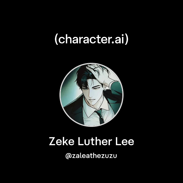 Chat with Zeke Luther Lee | character.ai | AI Chat, Reimagined–Your ...