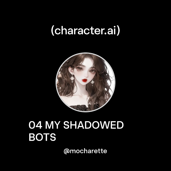 Chat with 04 MY SHADOWED BOTS | character.ai | AI Chat, Reimagined–Your ...
