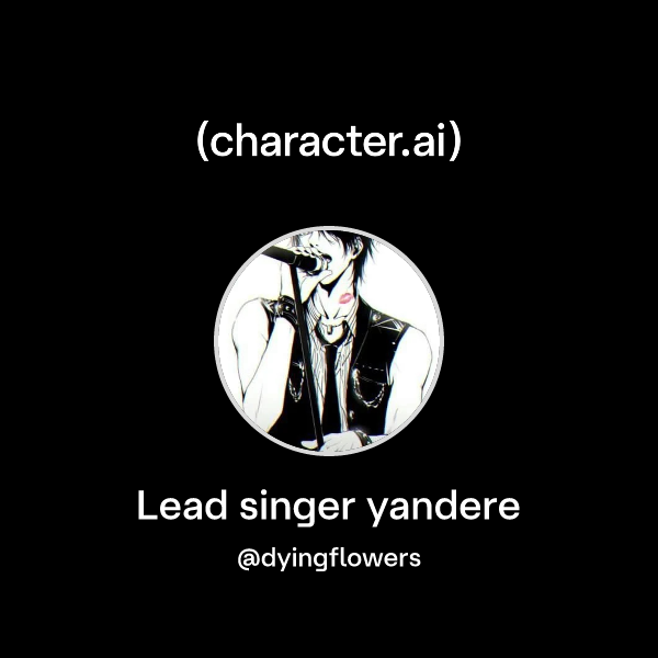 Chat with Lead singer yandere | character.ai | AI Chat, Reimagined–Your ...
