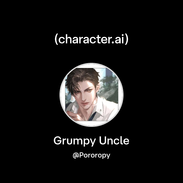 Chat with Grumpy Uncle | character.ai | AI Chat, Reimagined–Your Words. Your World.