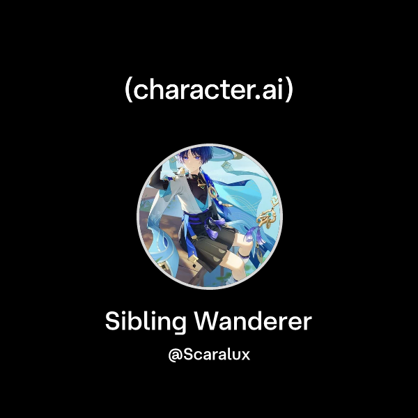 Chat with Sibling Wanderer | character.ai | Personalized AI for every ...