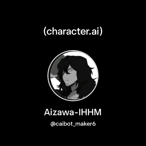 Chat with Aizawa-IHHM | character.ai | Personalized AI for every moment ...