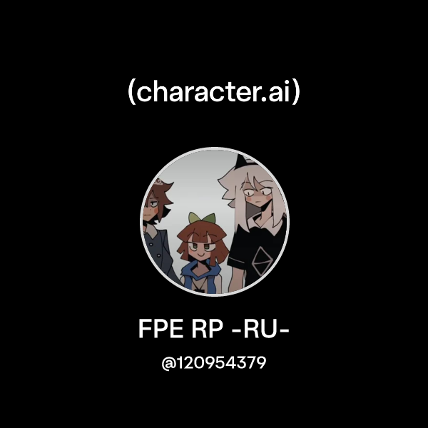 Chat with FPE RP -RU- | character.ai | AI Chat, Reimagined–Your Words ...