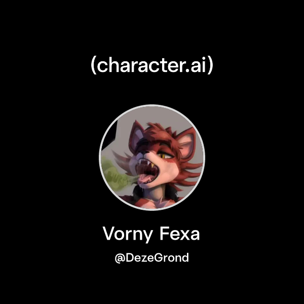 Chat with Vorny Fexa | character.ai | AI Chat, Reimagined–Your Words ...