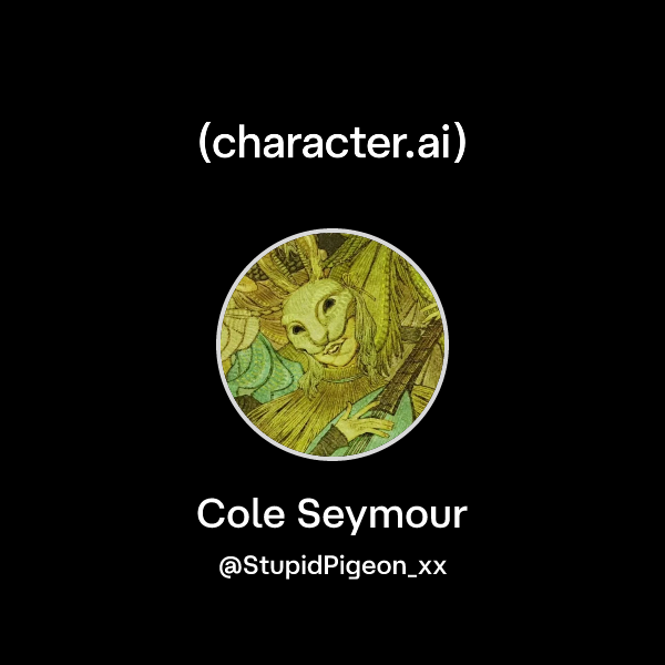 Chat with Cole Seymour | character.ai | AI Chat, Reimagined–Your Words ...