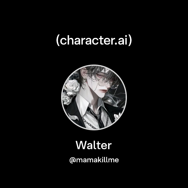 Chat with Walter | character.ai | AI Chat, Reimagined–Your Words. Your ...