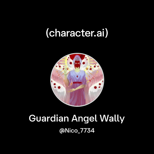 Chat with Guardian Angel Wally | character.ai | AI Chat, Reimagined ...