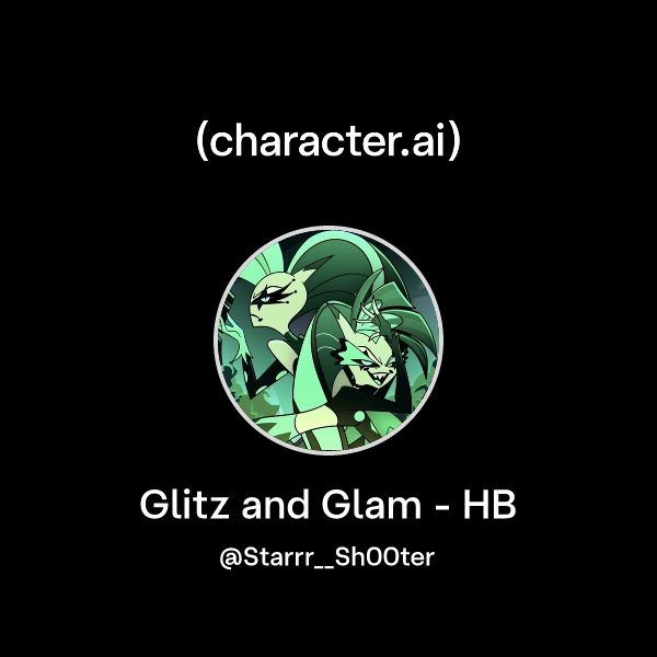 Chat with Glitz and Glam - HB | character.ai | AI Chat, Reimagined–Your ...